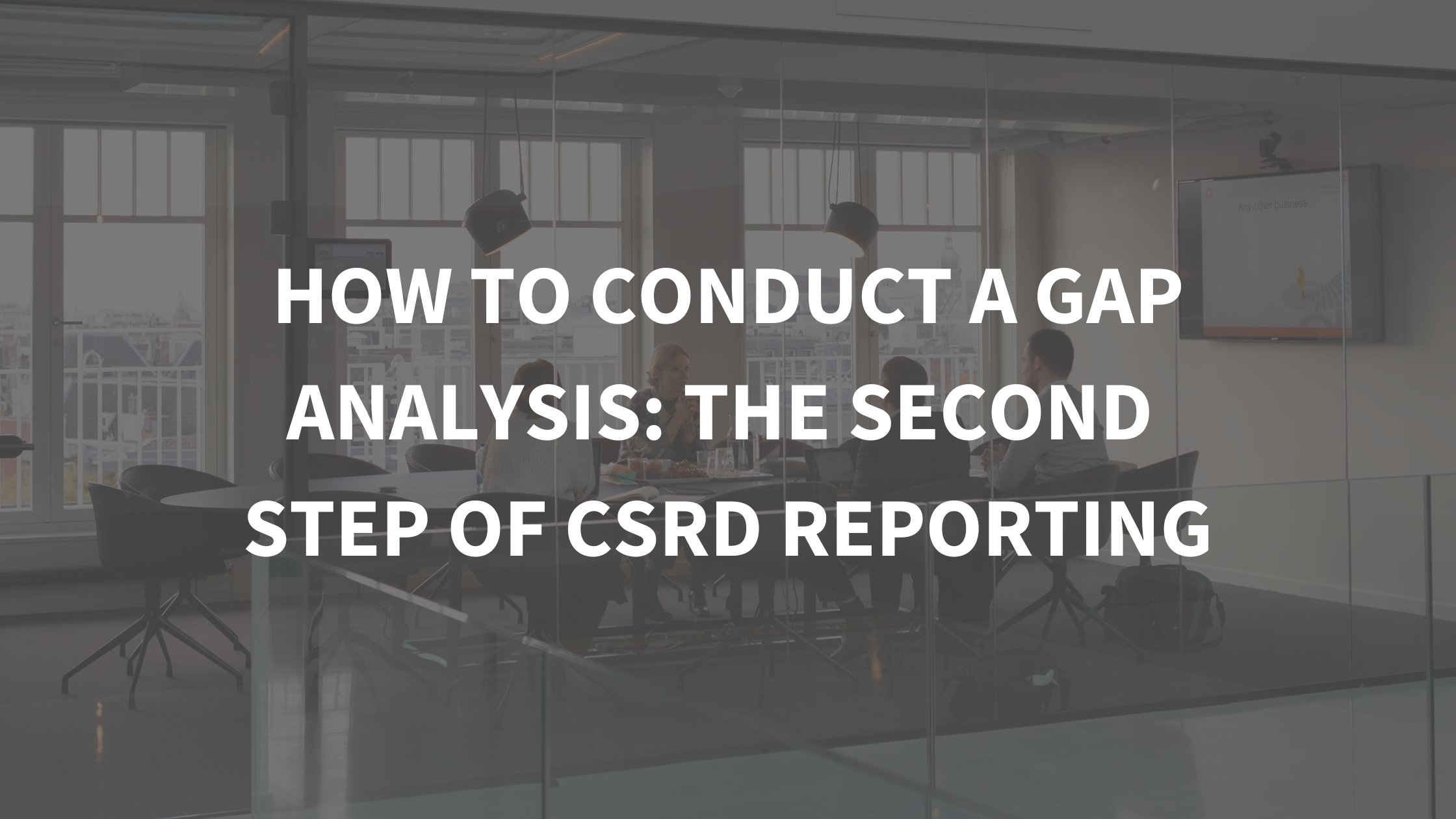 How to Conduct a Gap Analysis for CSRD Reporting
